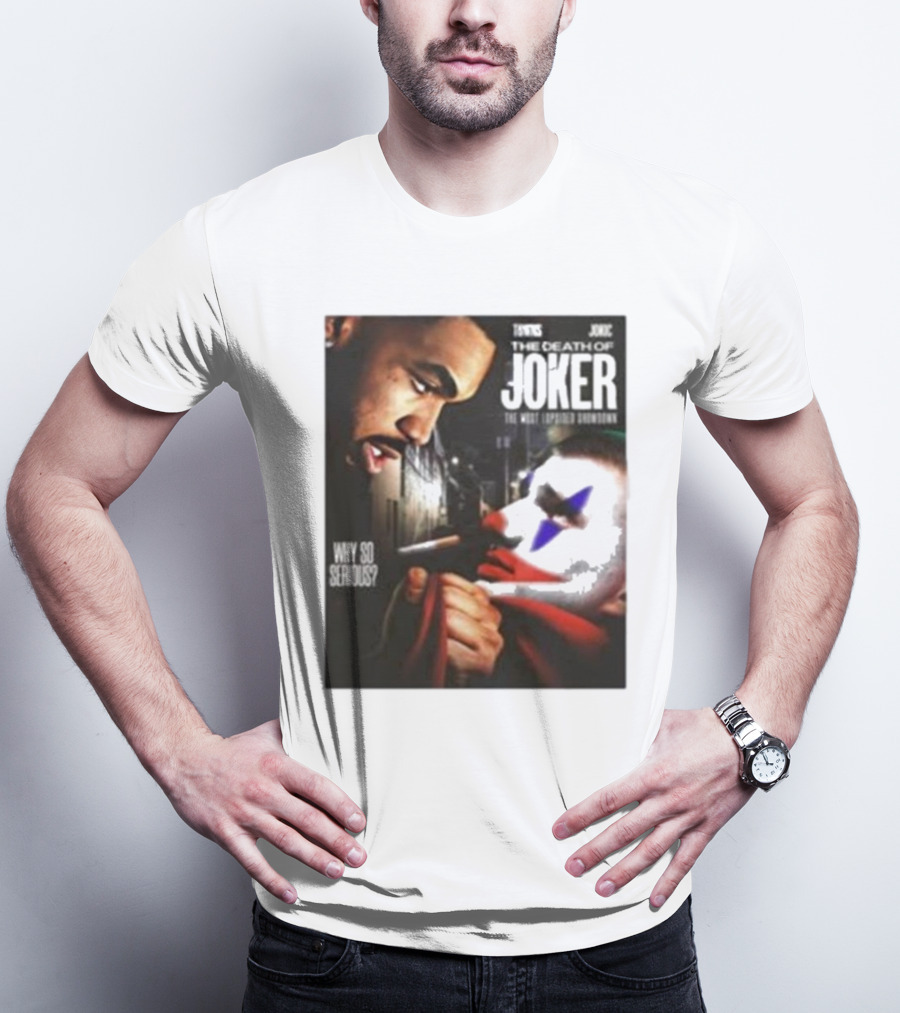 Knicks Towns Jokic The Death Of Joker Why So Serious T-Shirt