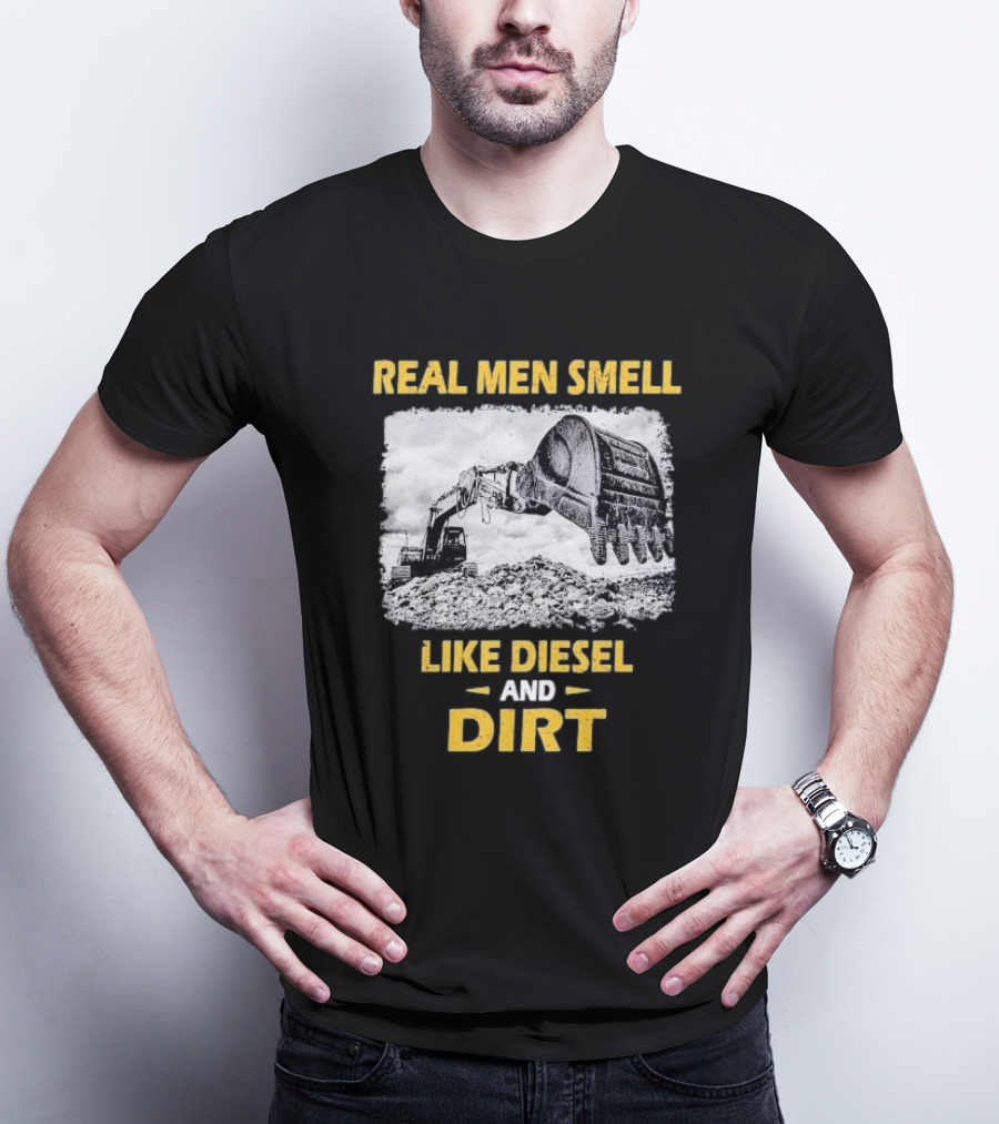 Real Men Smell Like Diesel And Dirt Excavator Scene T-Shirt