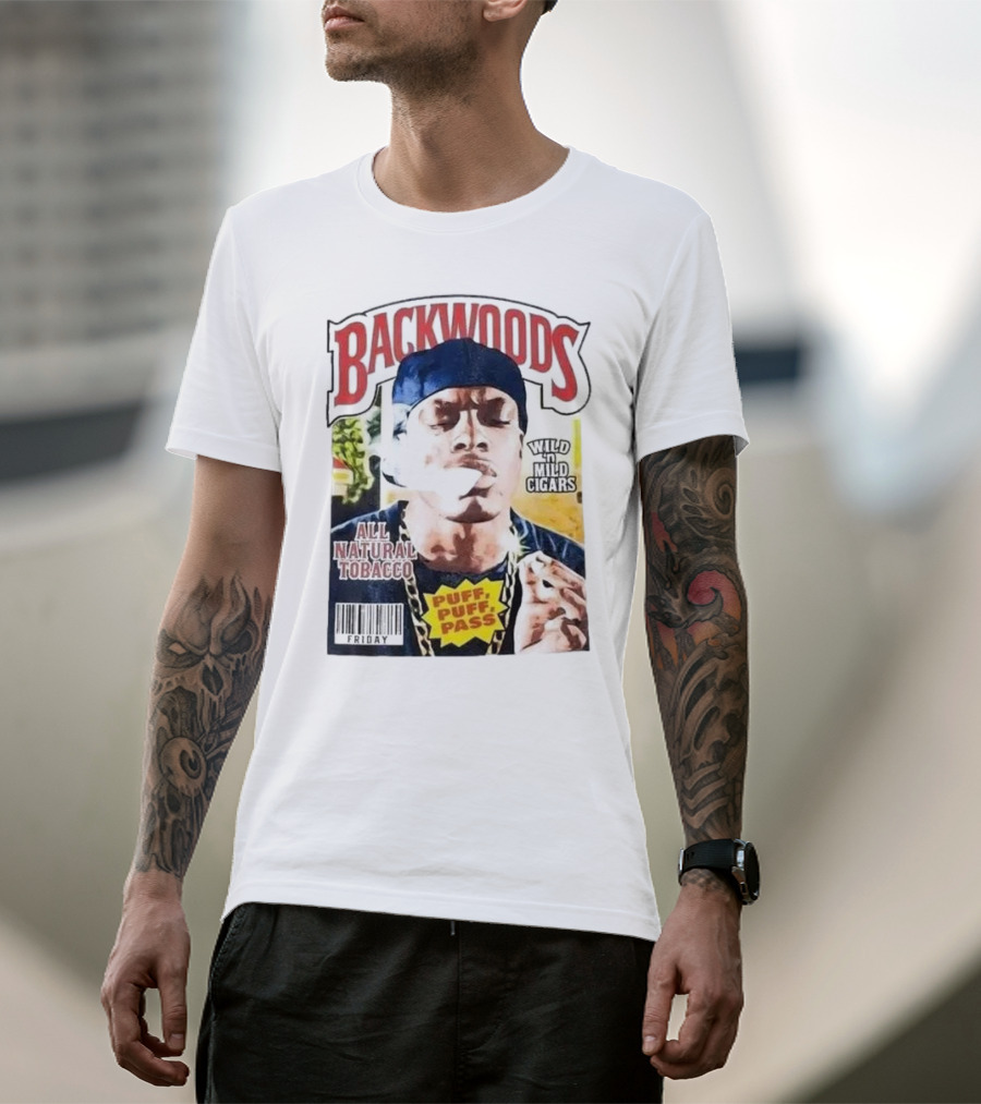 Backwoods All Natural Tobacco Wild N Mild Cigars Puff Puff Pass Friday T-Shirt