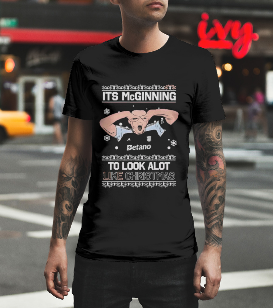 ITS McGINNING TO LOOK ALOT LIKE CHRISTMAS Betano T-Shirt