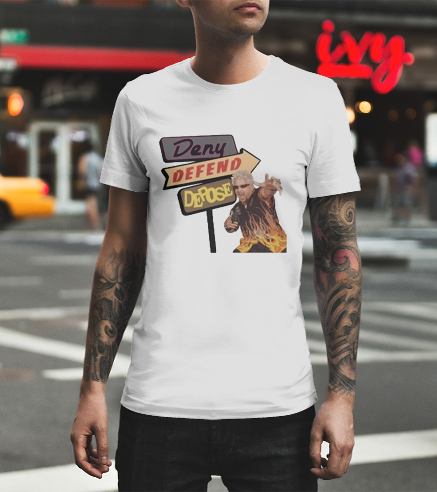 Deny Defend Depose Sign And Man With Flame T-Shirt