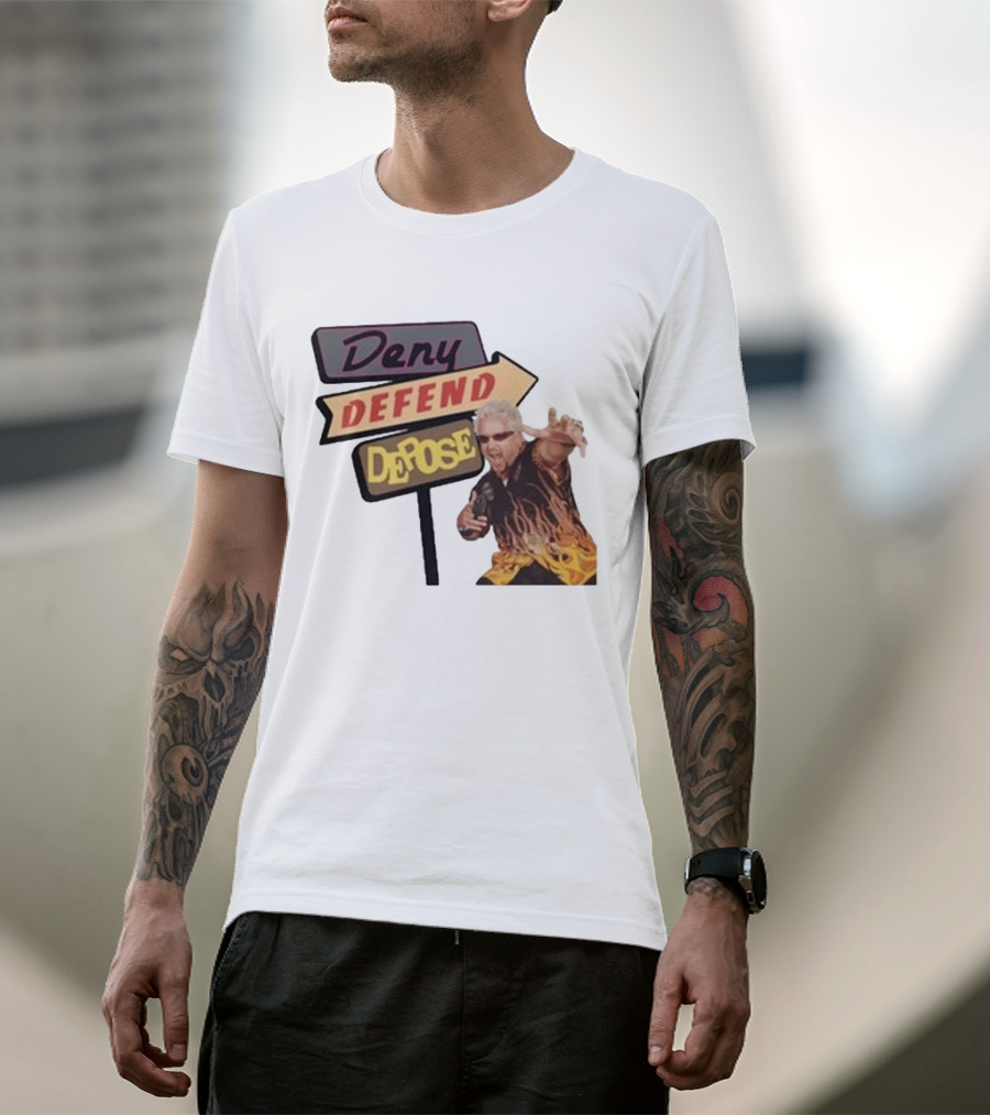 Deny Defend Depose Sign And Man With Flame T-Shirt