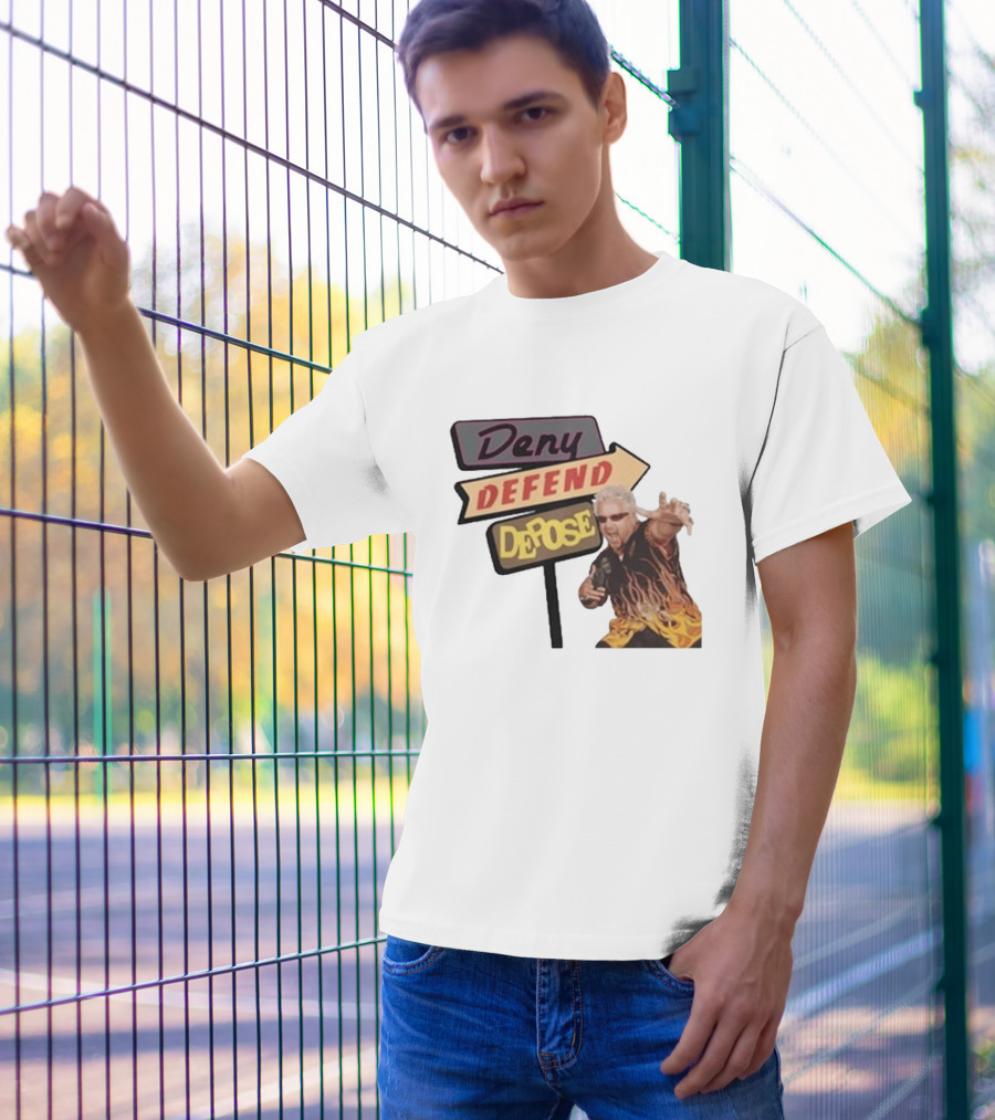 Deny Defend Depose Sign And Man With Flame T-Shirt
