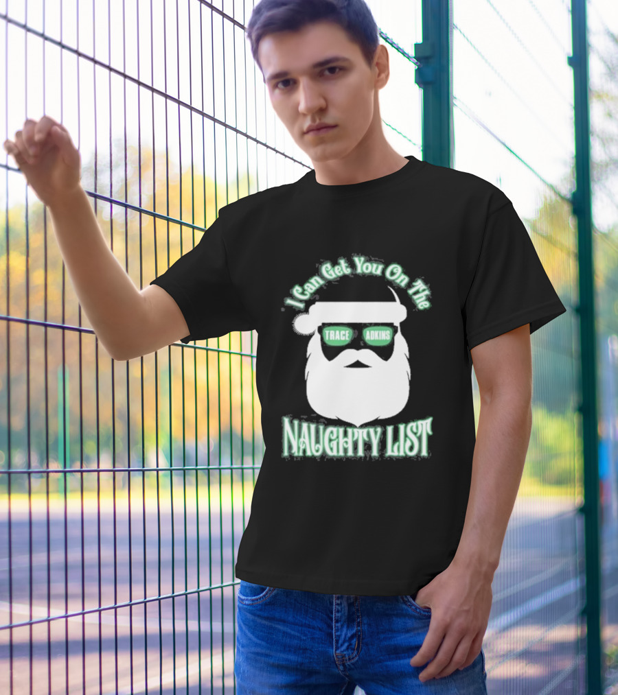 I Can Get You On The Trace Adkins Naughty List T-Shirt