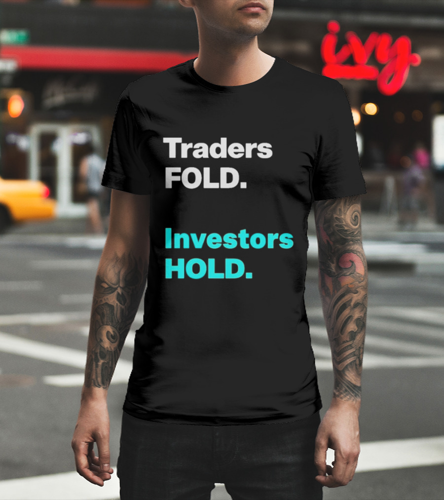 Traders Fold Investors Hold T-Shirt