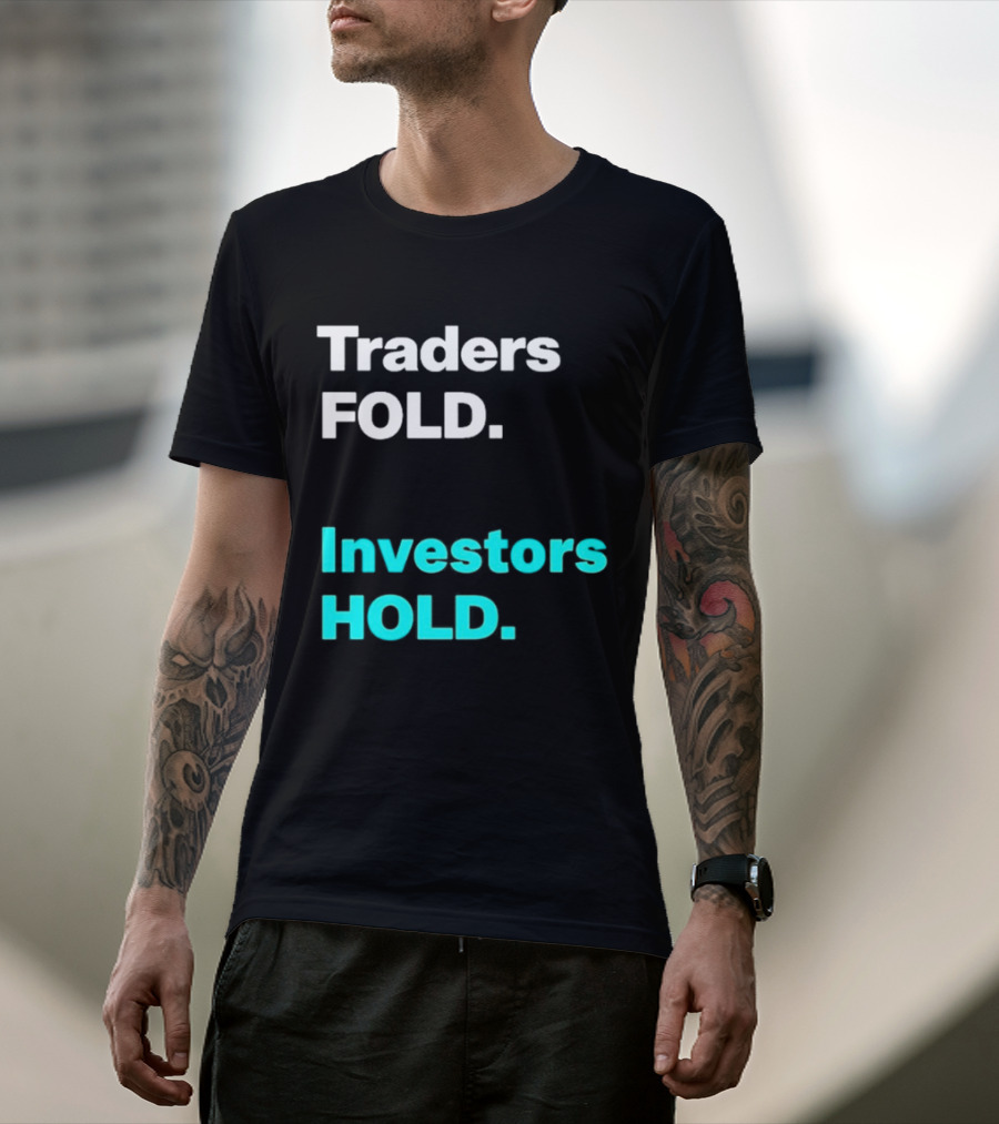 Traders Fold Investors Hold T-Shirt