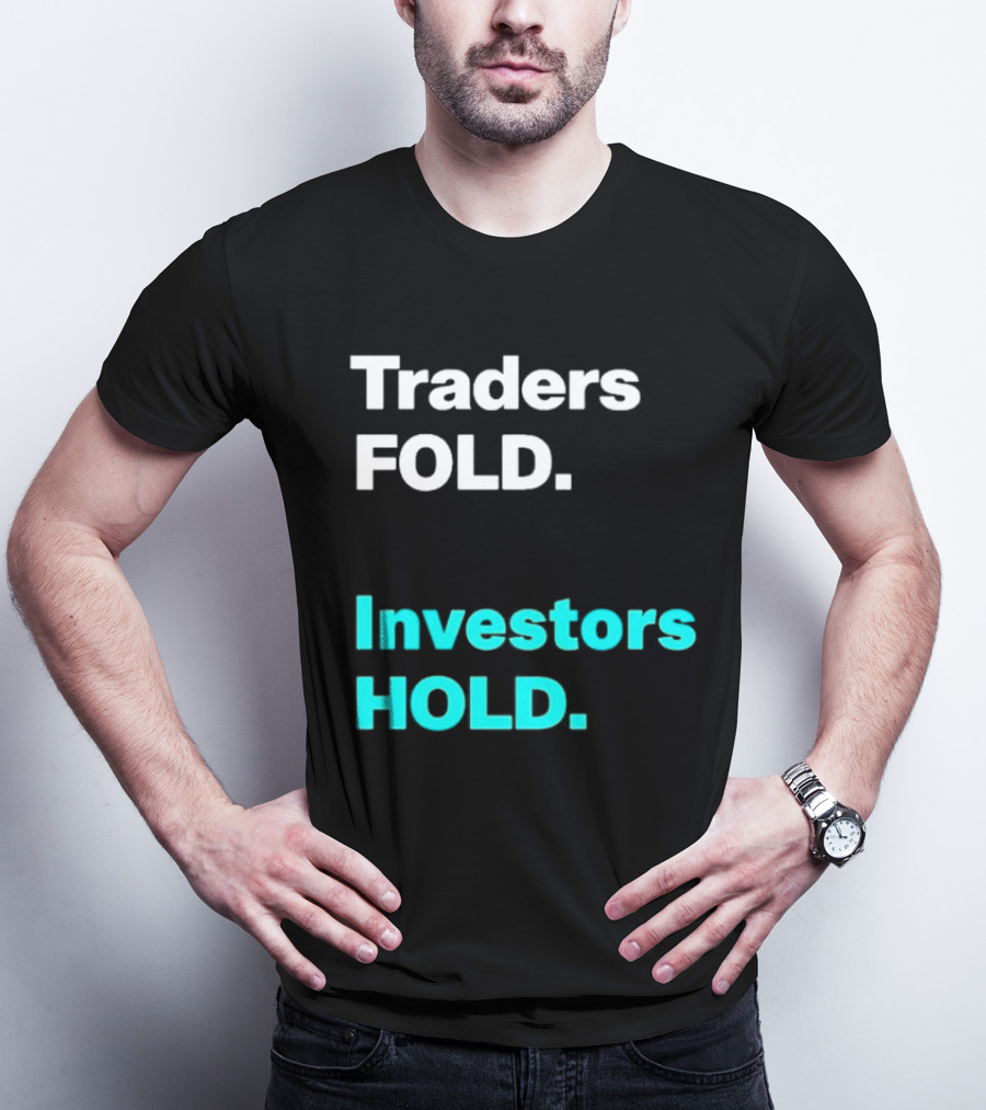 Traders Fold Investors Hold T-Shirt