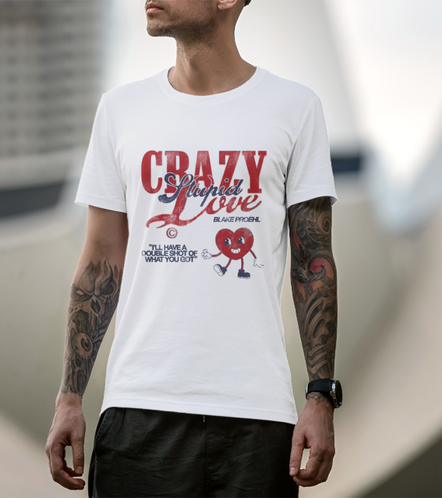Blake Proehl Crazy Stupid Love Heart Character I'll Have A Double Shot Of What You Got T-Shirt