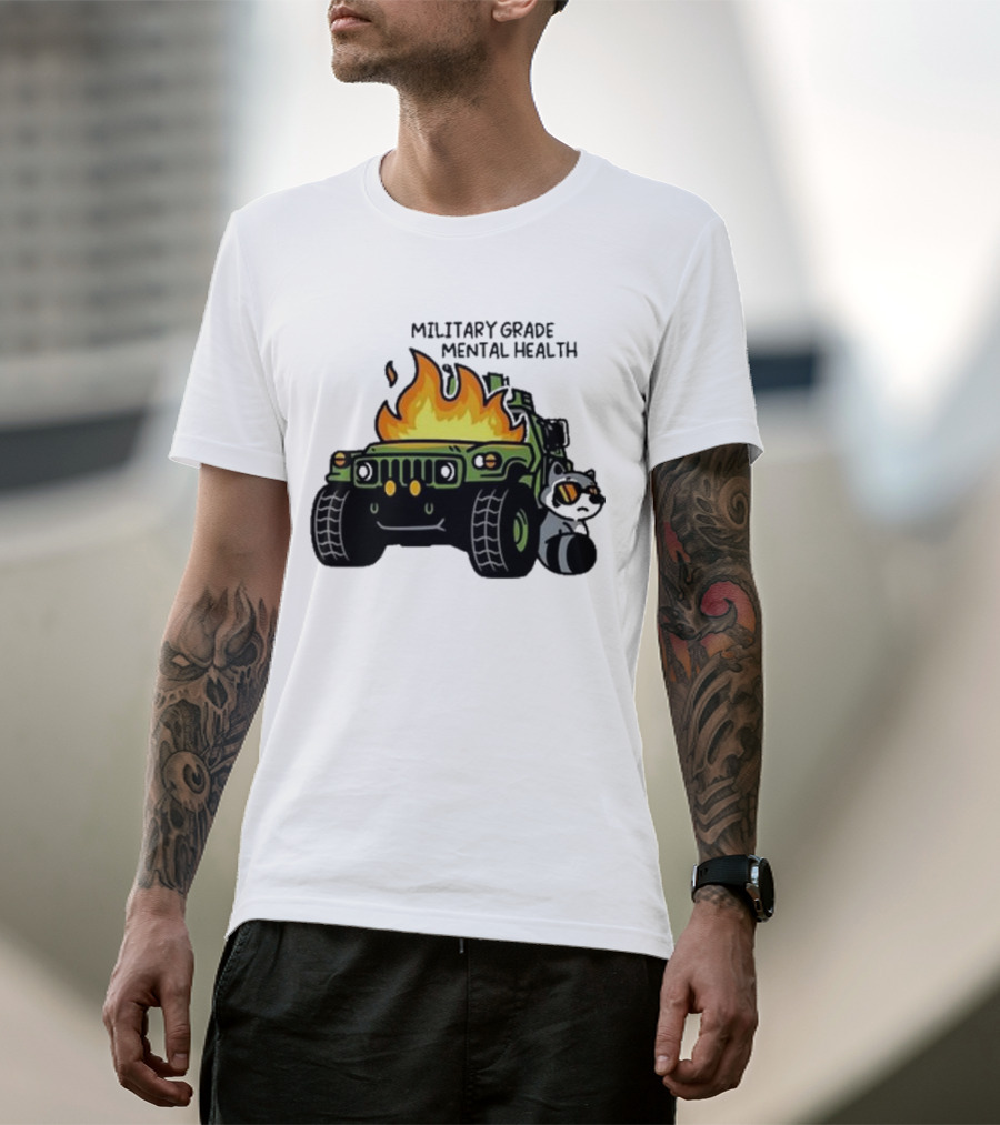 MILITARY GRADE MENTAL HEALTH RACOON WITH FLAMING ARMY VEHICLE T-Shirt