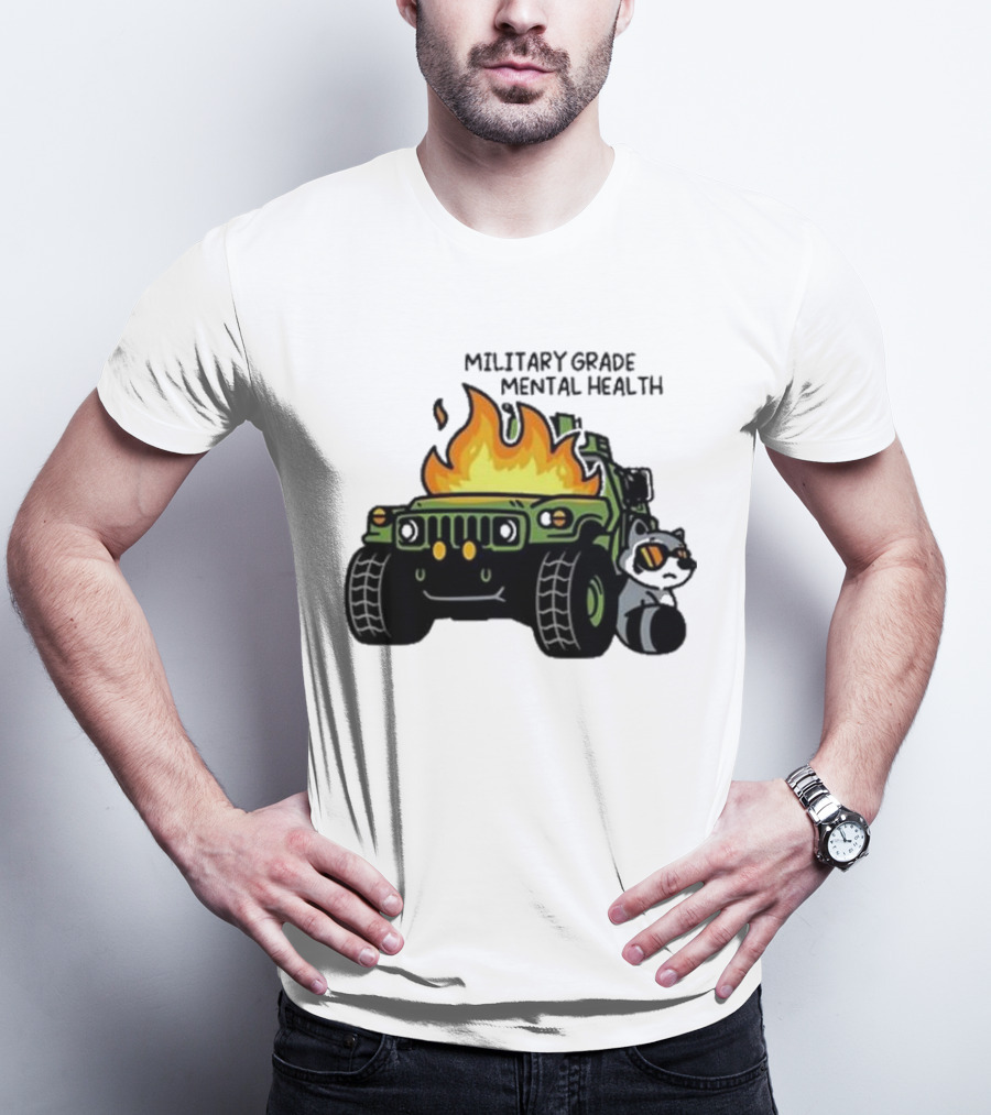 MILITARY GRADE MENTAL HEALTH RACOON WITH FLAMING ARMY VEHICLE T-Shirt
