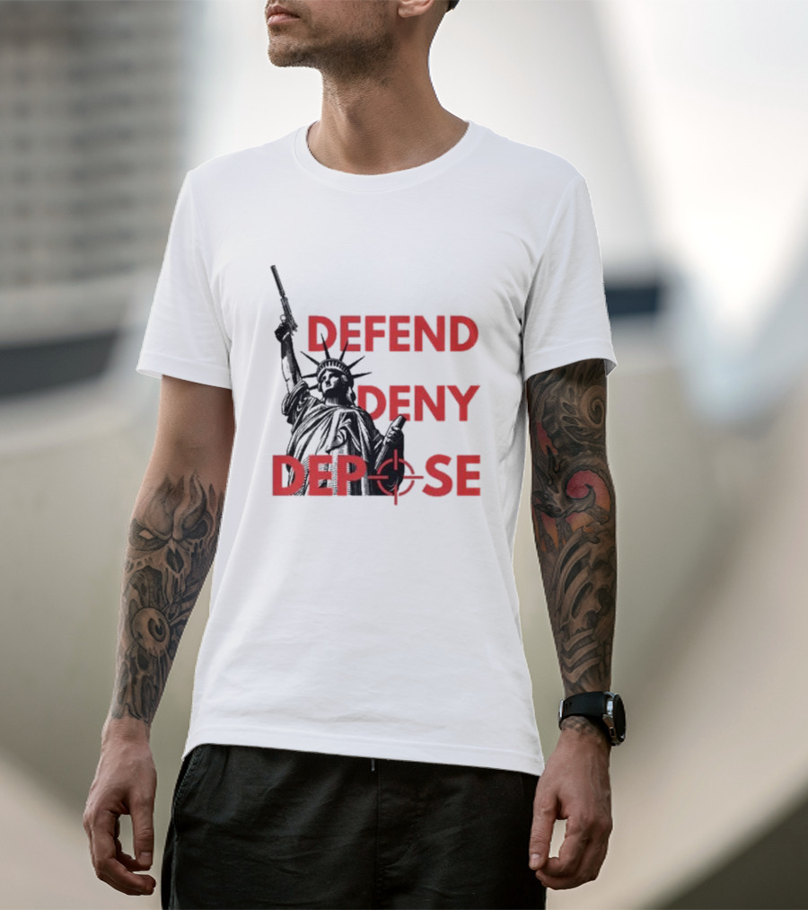 Defend Deny Depose Statue Of Liberty Gun Image T-Shirt
