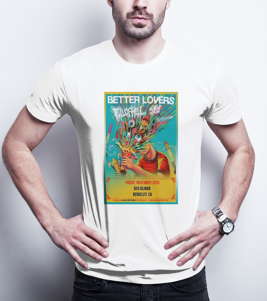 Better Lovers With Full Of Hell And End At 924 Gilman Berkeley CA Friday November 29th T-Shirt