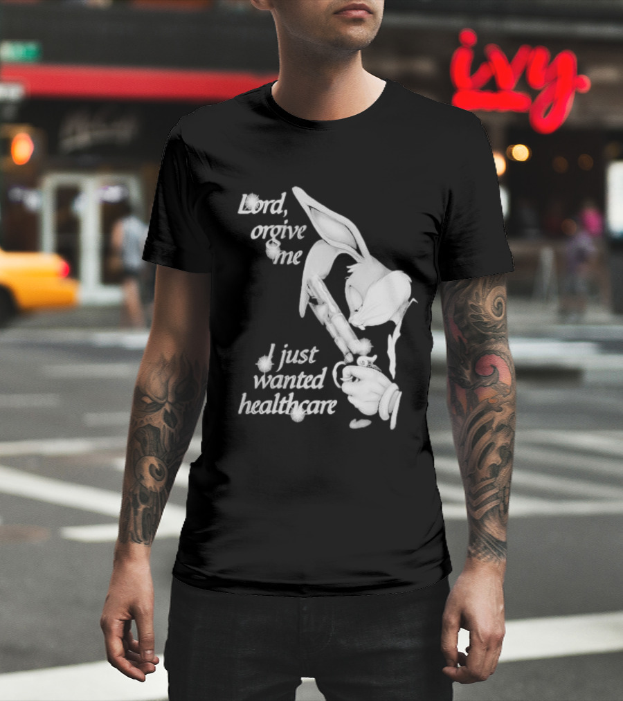 Lord Forgive Me I Just Wanted Healthcare Bugs Bunny Gun T-Shirt