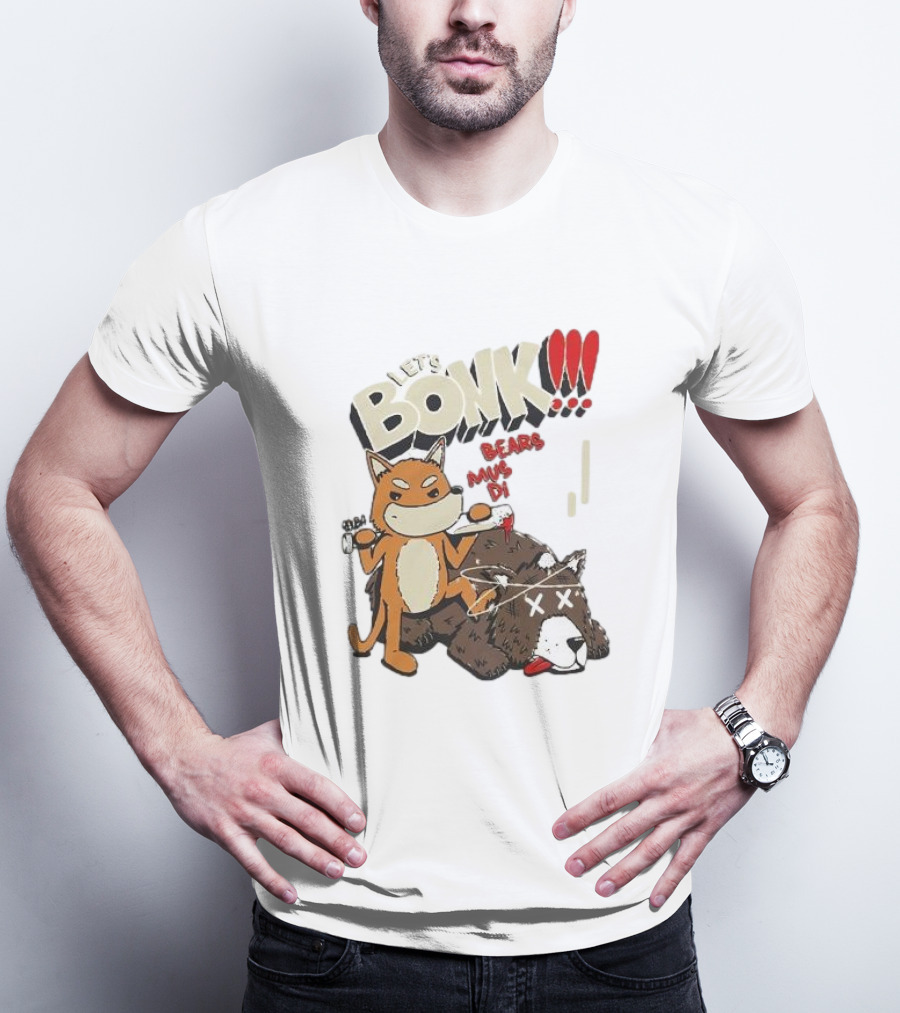 LET’S BONK ALL BEARS MUST DIE T-Shirt