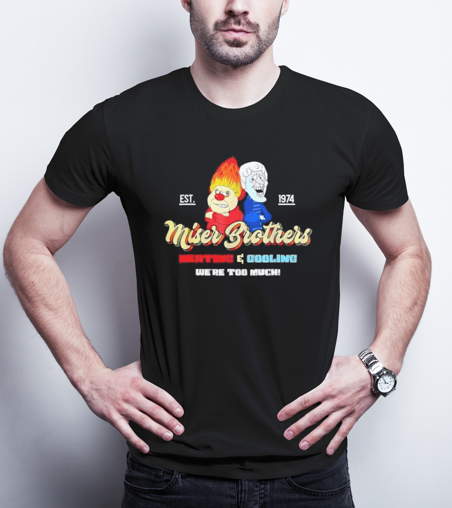 Miser Brothers Heating And Cooling We're Too Much Est. 1974 T-Shirt