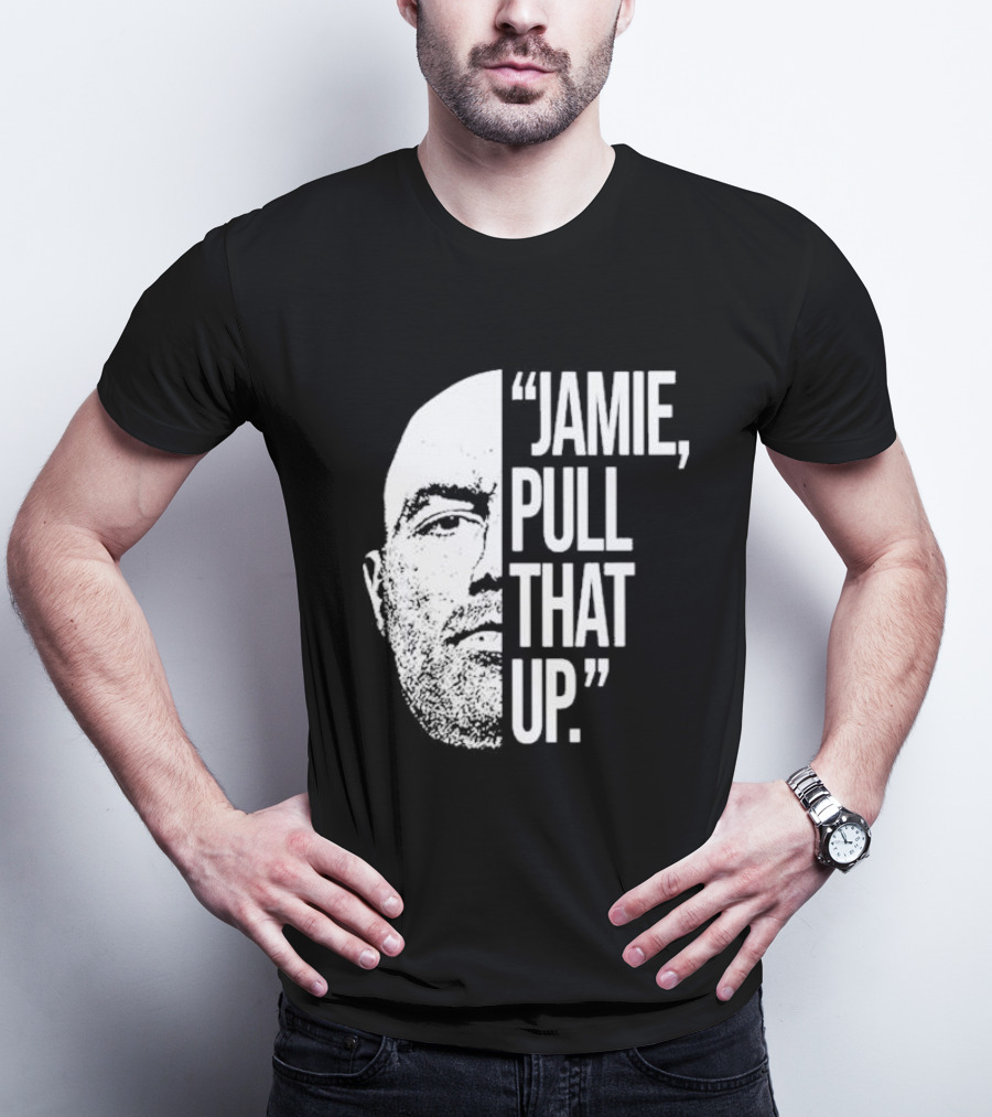 Jamie Pull That Up Joe Rogan Half Face T-Shirt