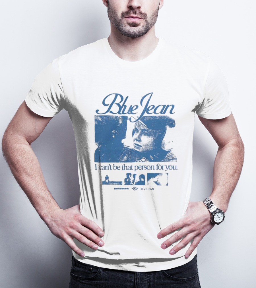 Blue Jean I Can’t Be That Person For You Massive Blue Jean T-Shirt