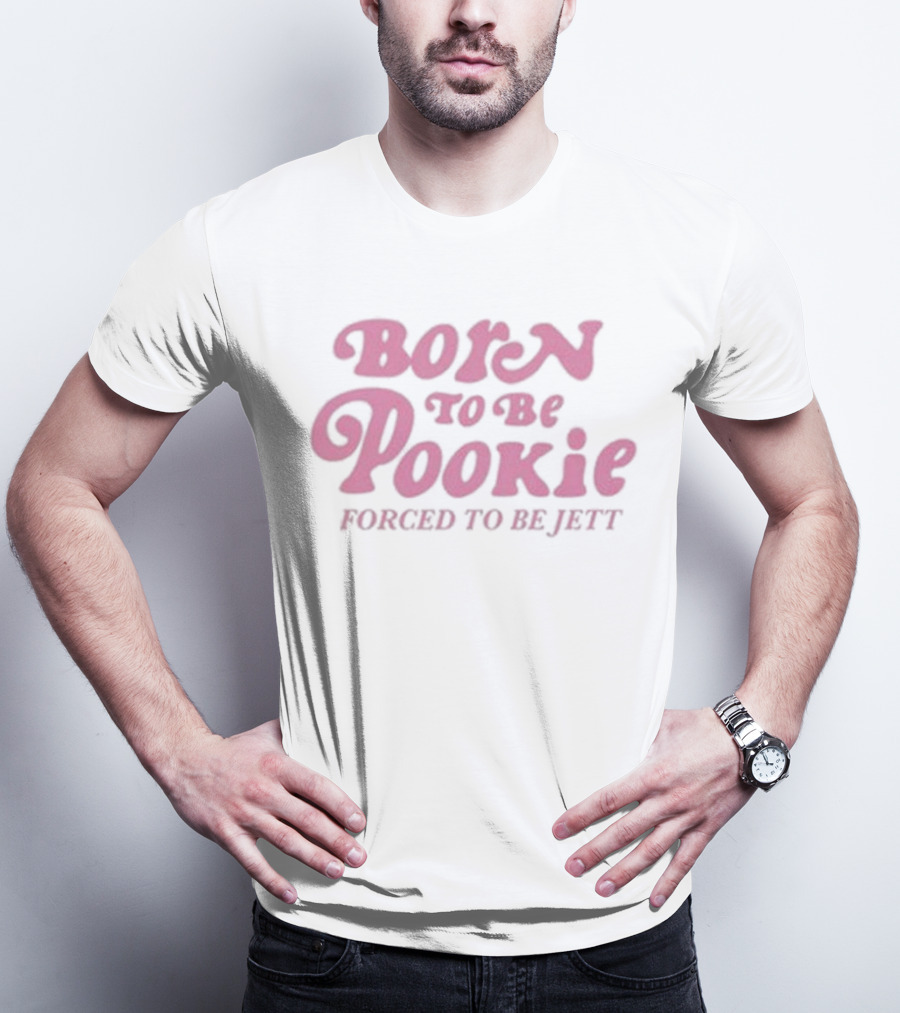 Born To Be Pookie Forced To Be Jett Vintage Typography T-Shirt