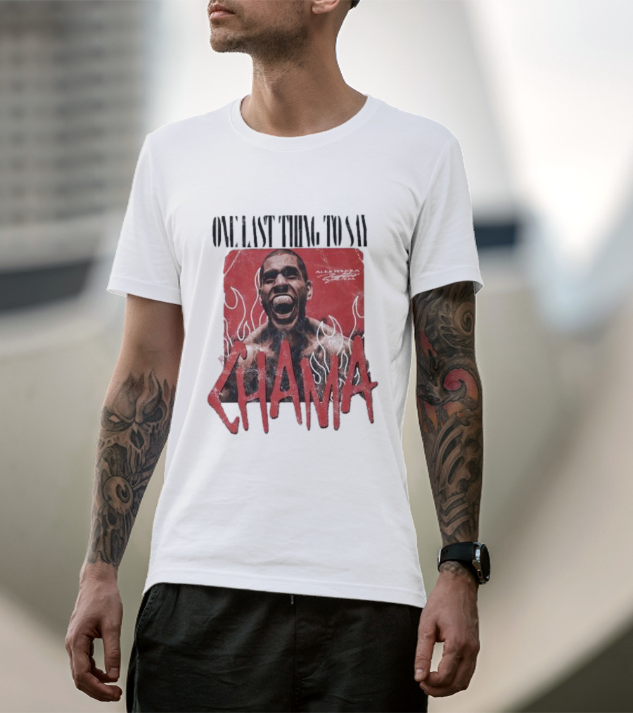 ONE LAST THING TO SAY CHAMA ADESANYA FIGHTER FLAMES T-Shirt