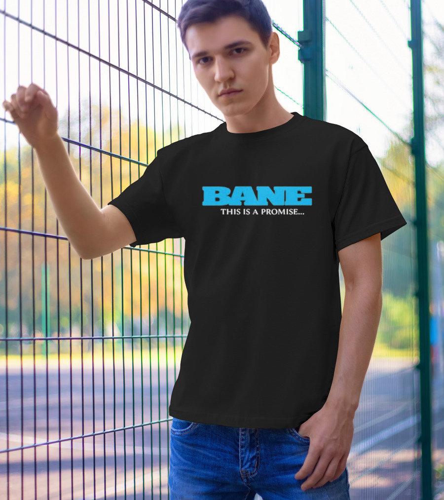 Bane Promise I Will Come Back For You This Is A Promise T-Shirt
