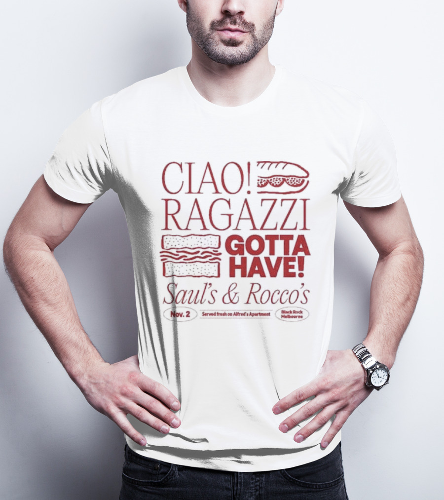 Ciao Ragazzi Gotta Have Saul’s And Rocco’s Served Fresh On Alfred’s Apartment Nov. 2 Black Rock Melbourne T-Shirt