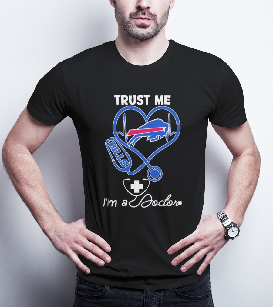 Trust Me Buffalo Bills I'm A Doctor Stethoscope Heart T-Shirt