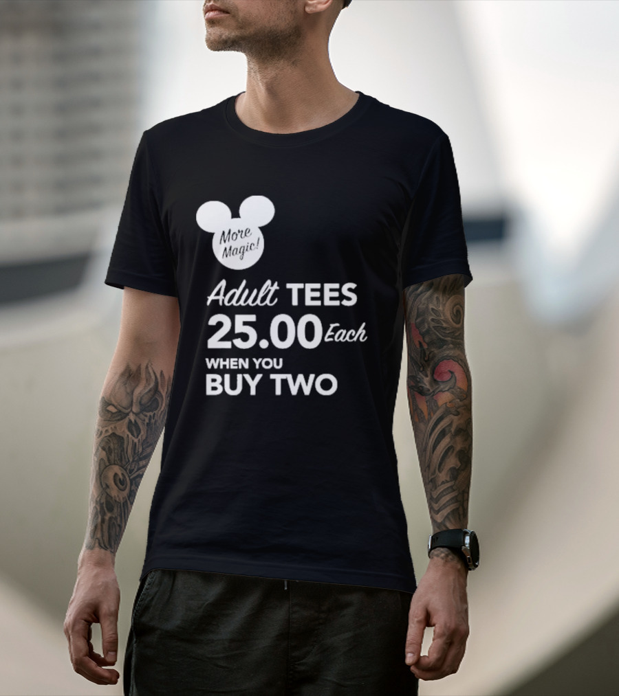 More Magic Adult Tees 25.00 Each When You Buy Two T-Shirt