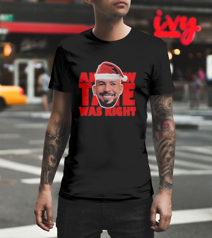 Andrew Tate Was Right Christmas Santa Hat T-Shirt