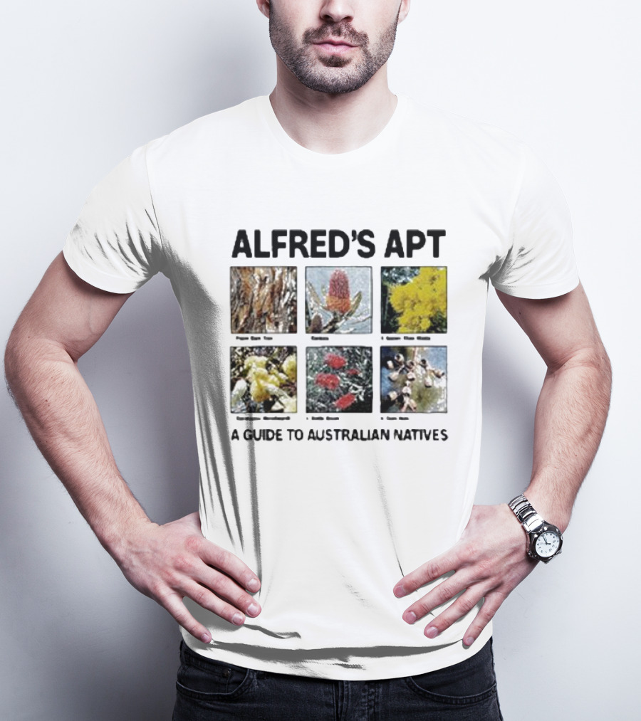 Alfred's Apt Pigeon Gum To Native Wattle Guide Australian Banksias And Waratah T-Shirt