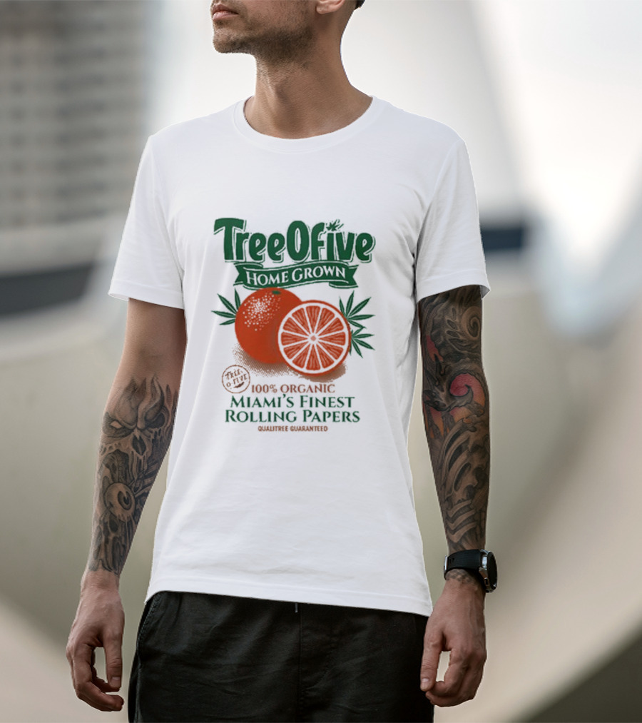 Tree Ofive 100% Organic Homegrown Miami's Finest Rolling Papers Qualitree Guaranteed T-Shirt
