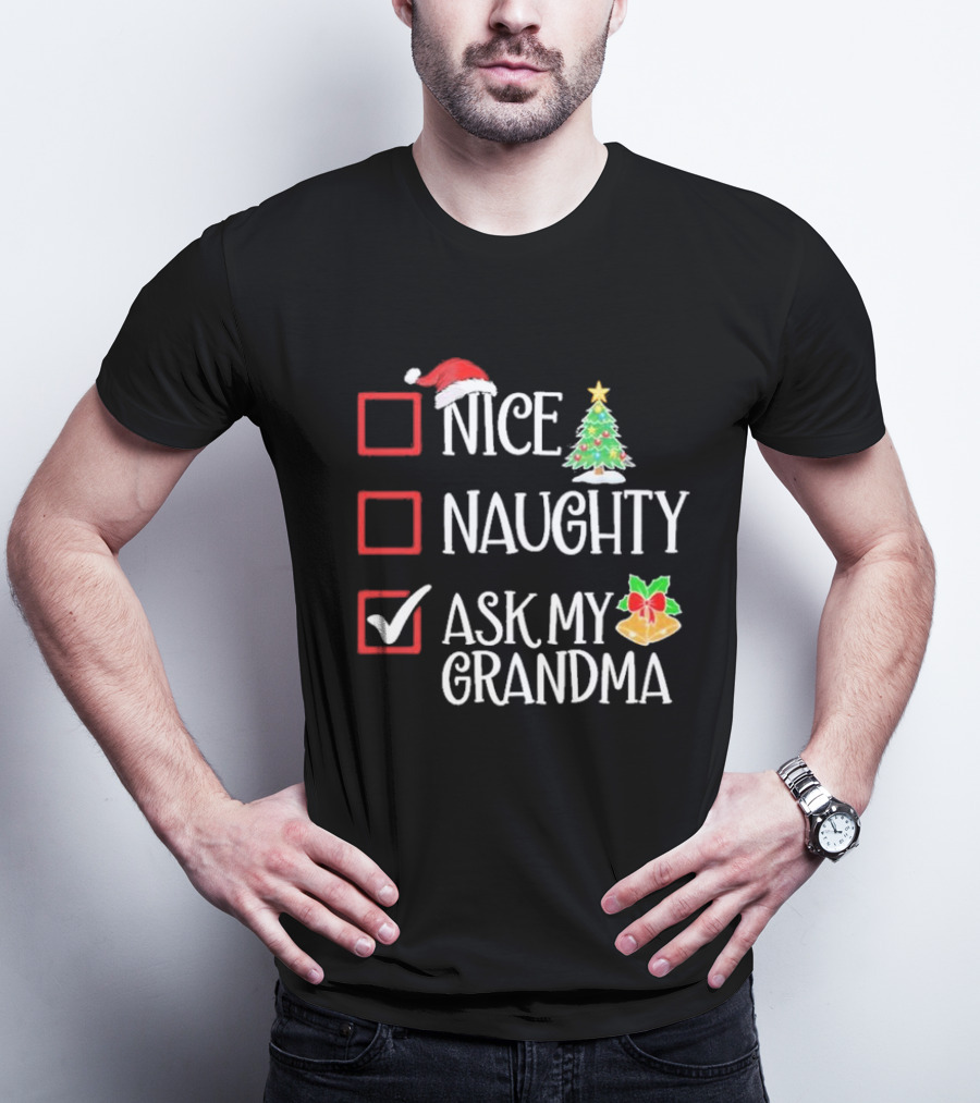 Nice Naughty Ask My Grandma Christmas List Family Santa Tree Holiday T-Shirt