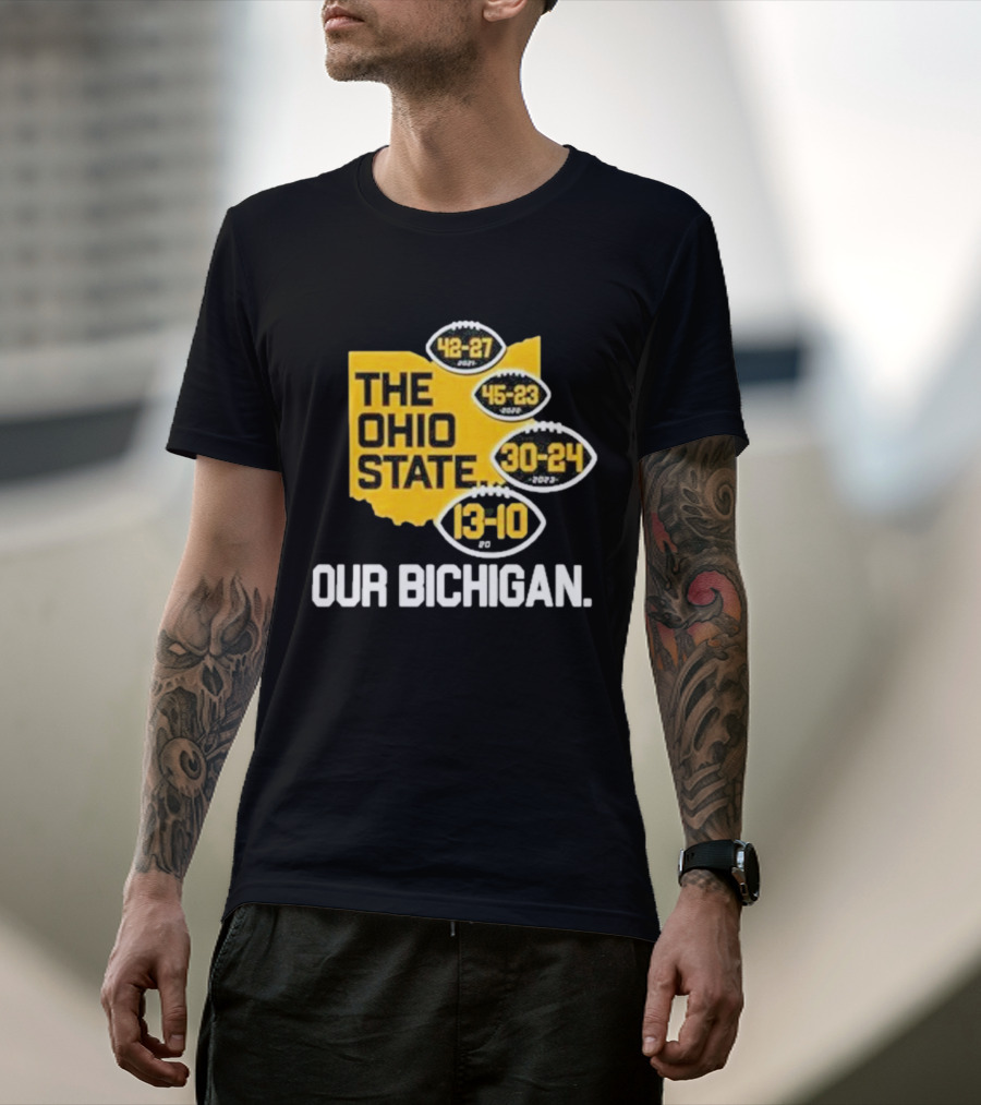 The Ohio State Our Bichigan 42-27 45-23 30-24 13-10 T-Shirt