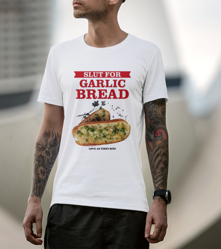 Slut For Garlic Bread Love At First Bite With Herb Garnish And Two Slices T-Shirt