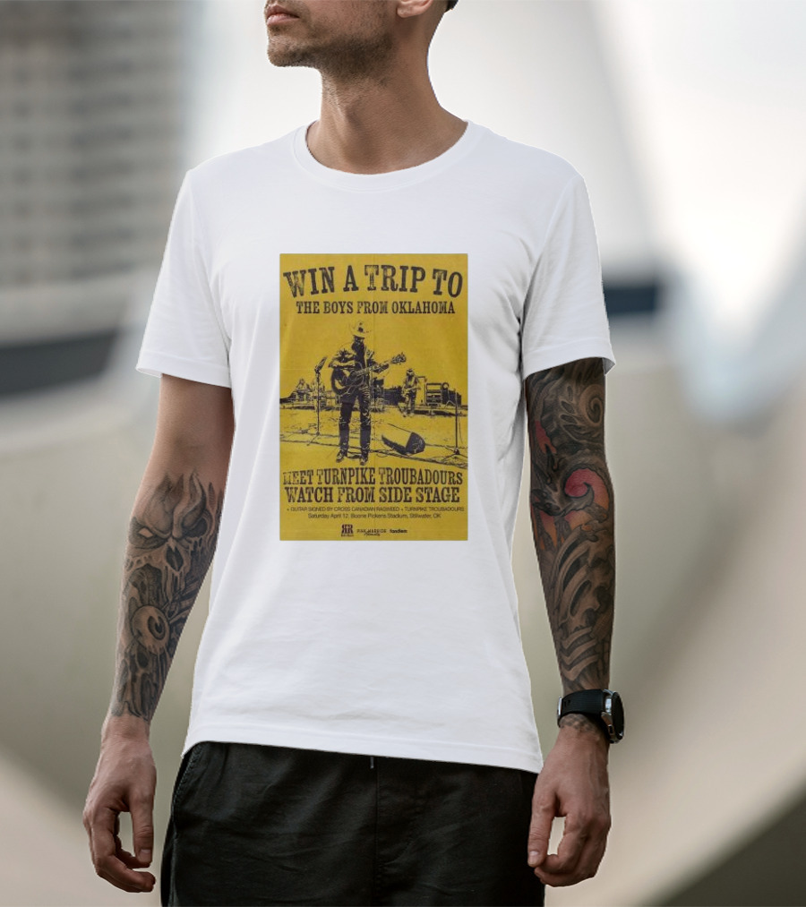 Win A Trip To The Boys From Oklahoma Meet Turnpike Troubadours Watch From Side Stage Boone Pickens Stadium April 12 T-Shirt