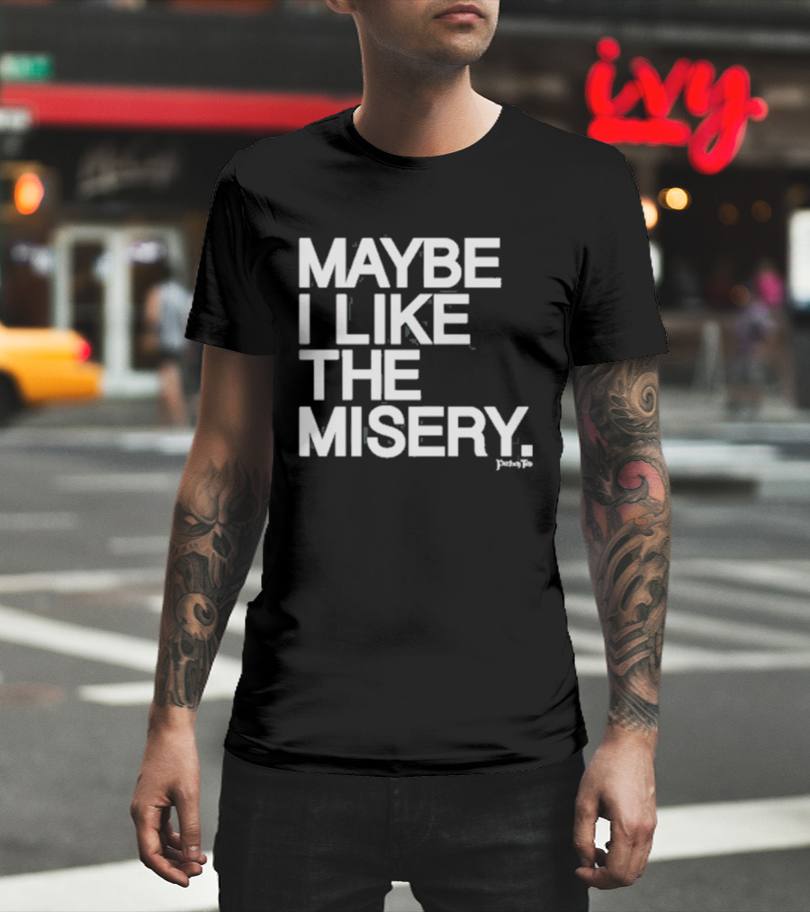 Maybe I Like The Misery Brian O’connell Peaky Fo T-Shirt