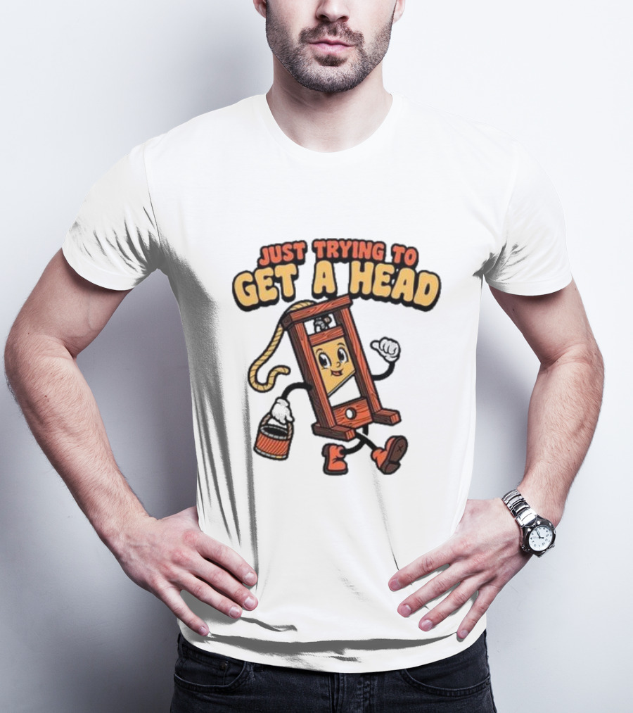 Just Trying To Get A Head Guillotine Cartoon Character Humor T-Shirt