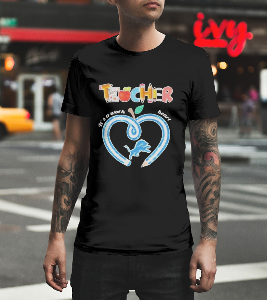 Detroit Lions Teacher It's A Work Of Heart T-Shirt