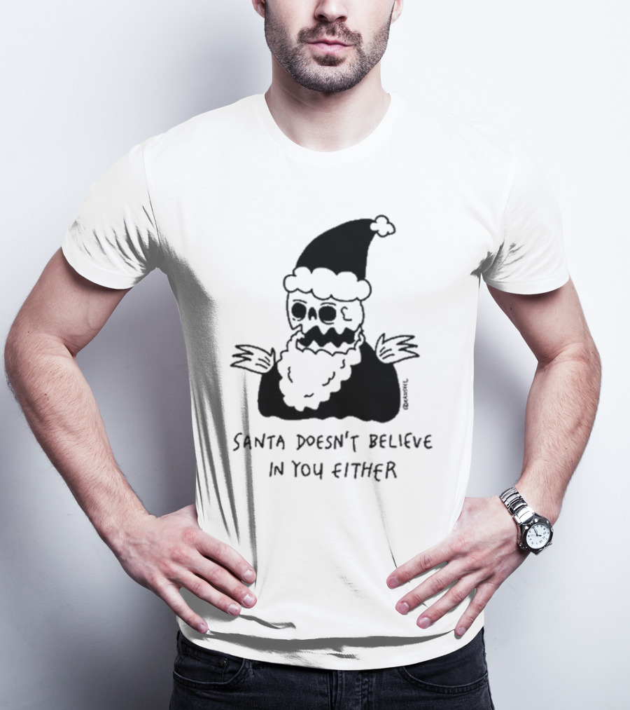 Santa Doesn't Believe In You Either Skeleton Santa Drawing T-Shirt