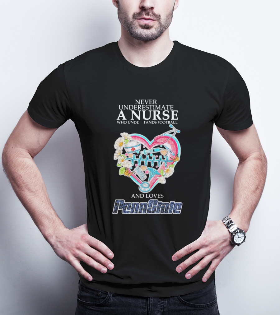 Never Underestimate A Nurse Who Understands Football And Loves Penn State T-Shirt