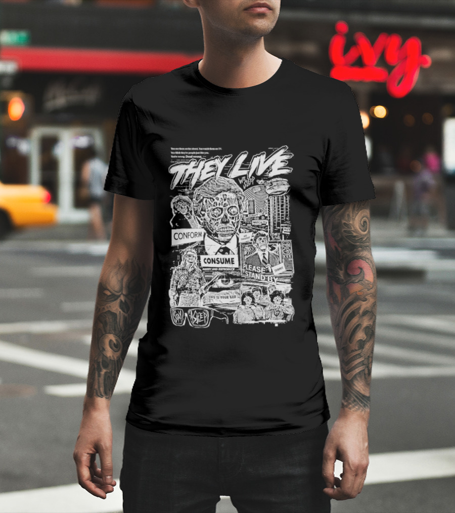 They Live Conform Consume Please Stand By We Sleep Obey Obey Stay Asleep This Is Your God T-Shirt