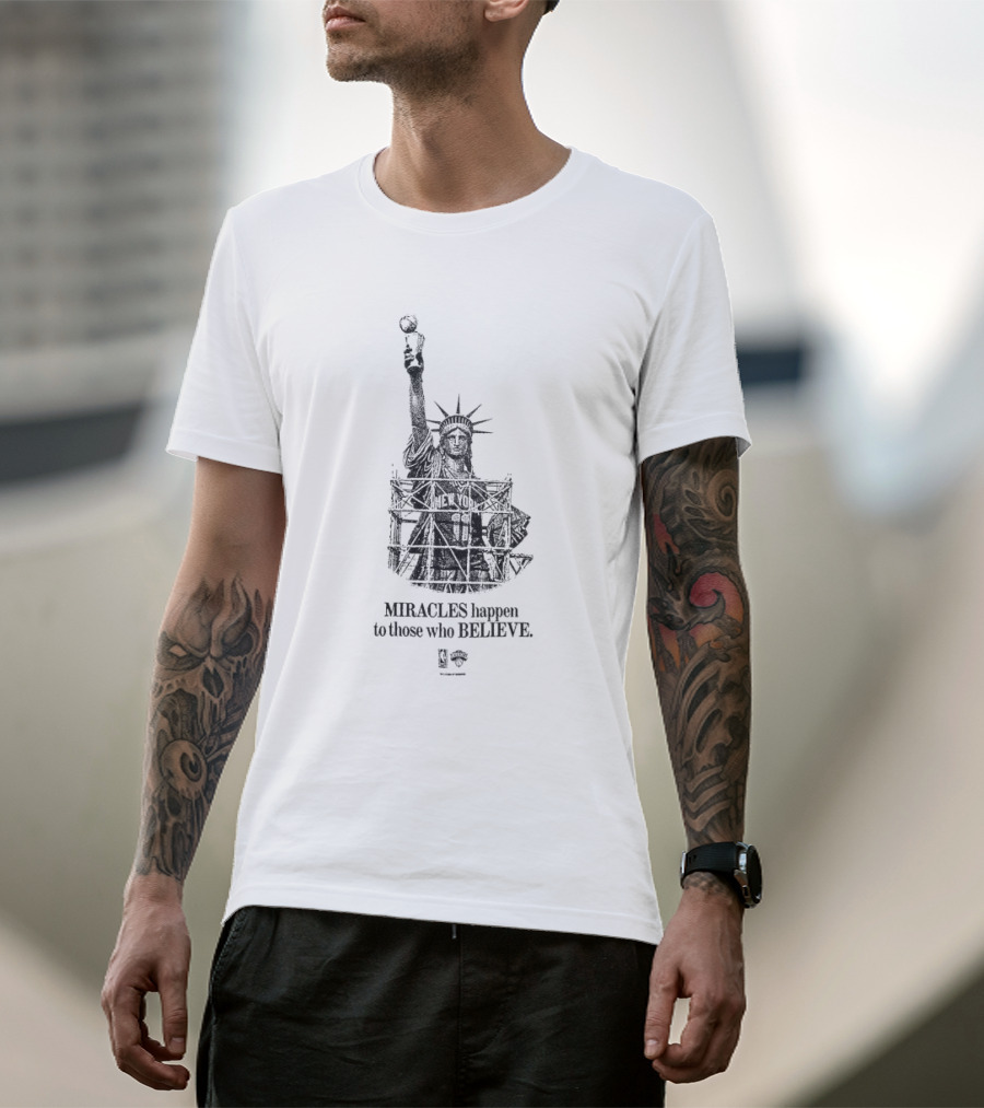 New York Miracles Happen To Those Who Believe Statue Of Liberty Basketball T-Shirt