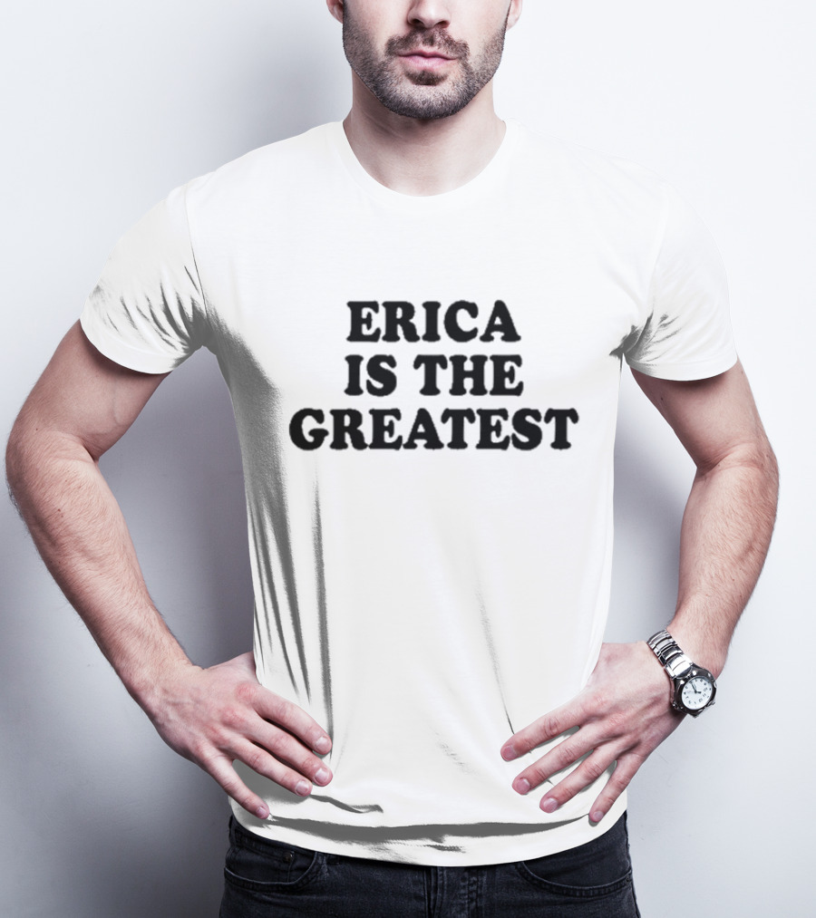 Natalie Peterson Erica Is The Greatest T-Shirt