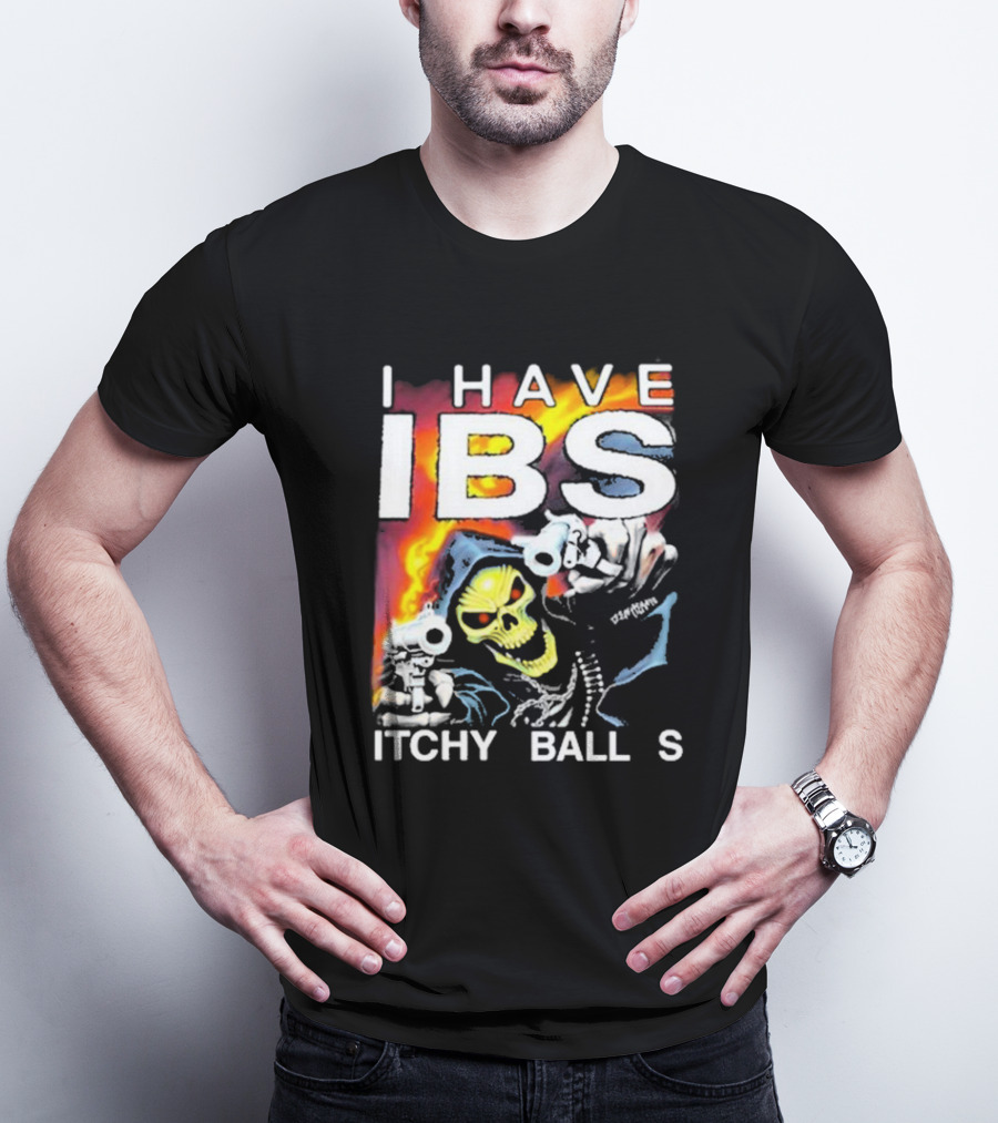I Have IBS Itchy Balls Skeleton With Guns And Flames T-Shirt