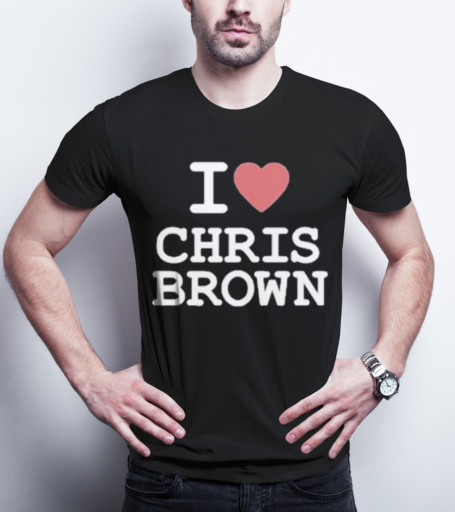 I Love Chris Brown T-Shirt