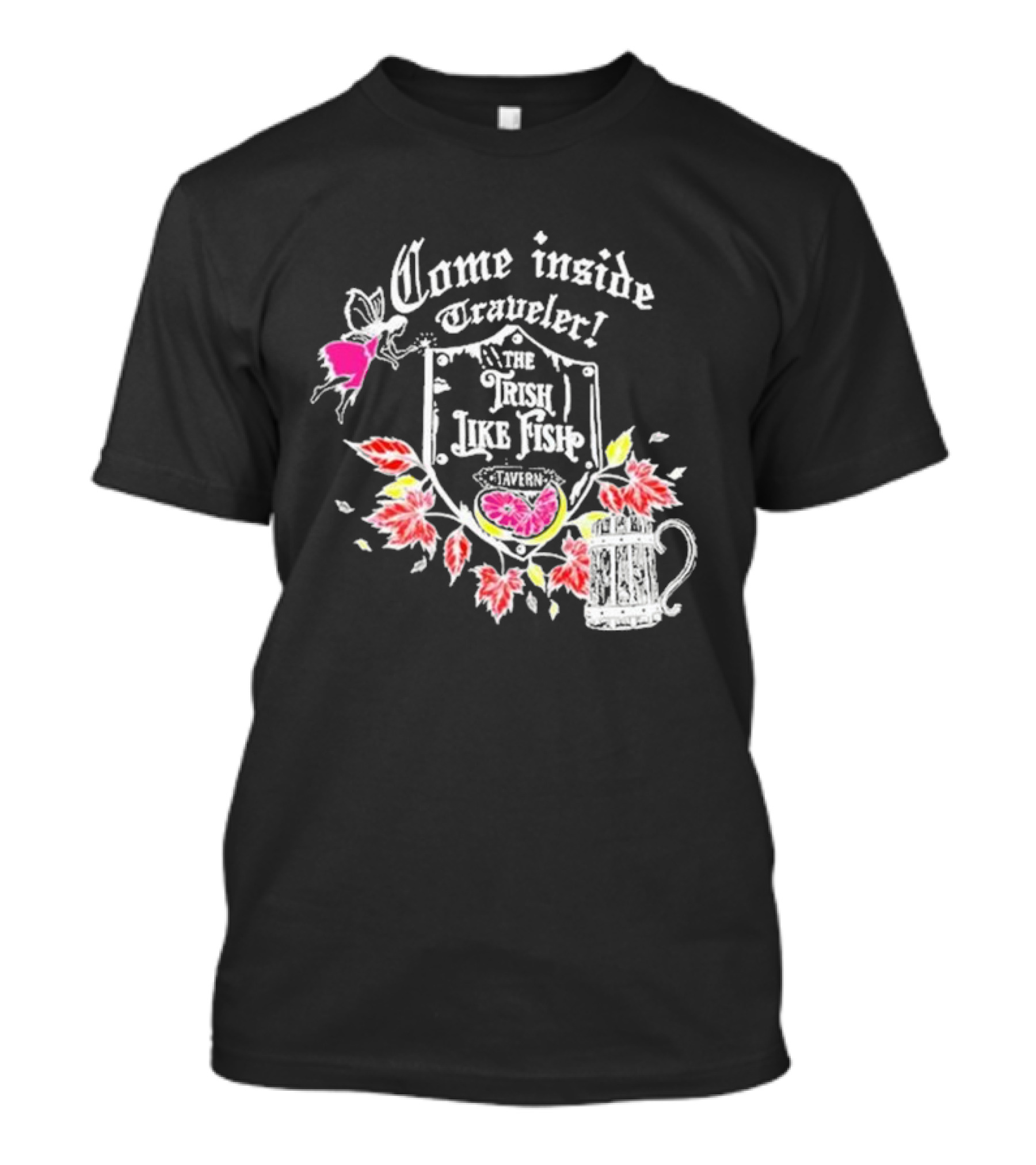 Come Inside Traveler The Trish Like Fish Tavern Fairy Ale And Autumn Leaves T-Shirt