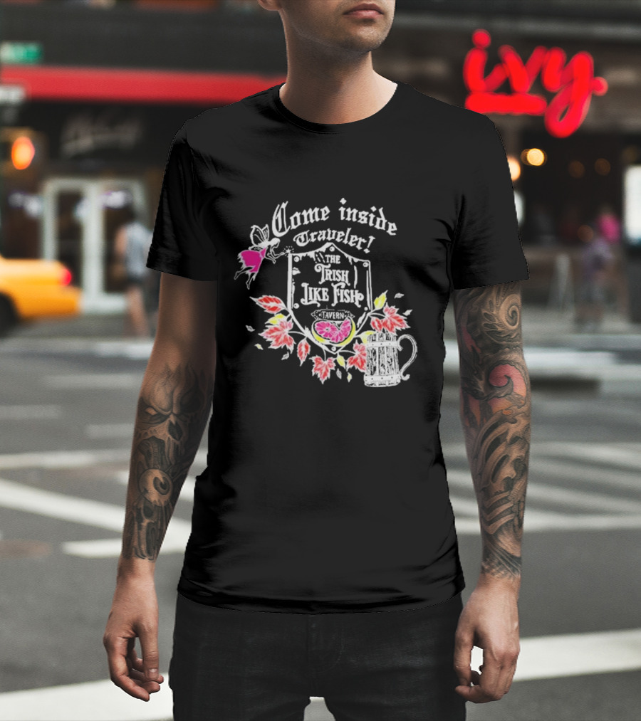 Come Inside Traveler The Trish Like Fish Tavern Fairy Ale And Autumn Leaves T-Shirt