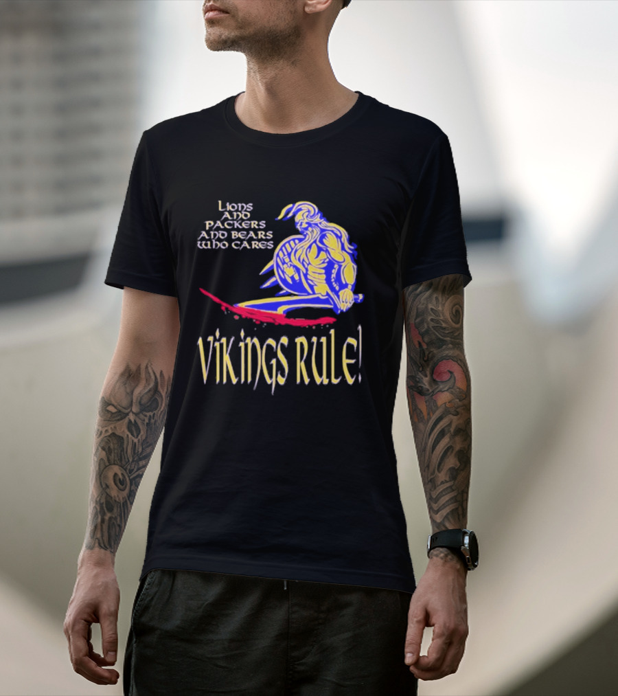 Lions And Packers And Bears Who Cares Vikings Rule Vikings Rule T-Shirt