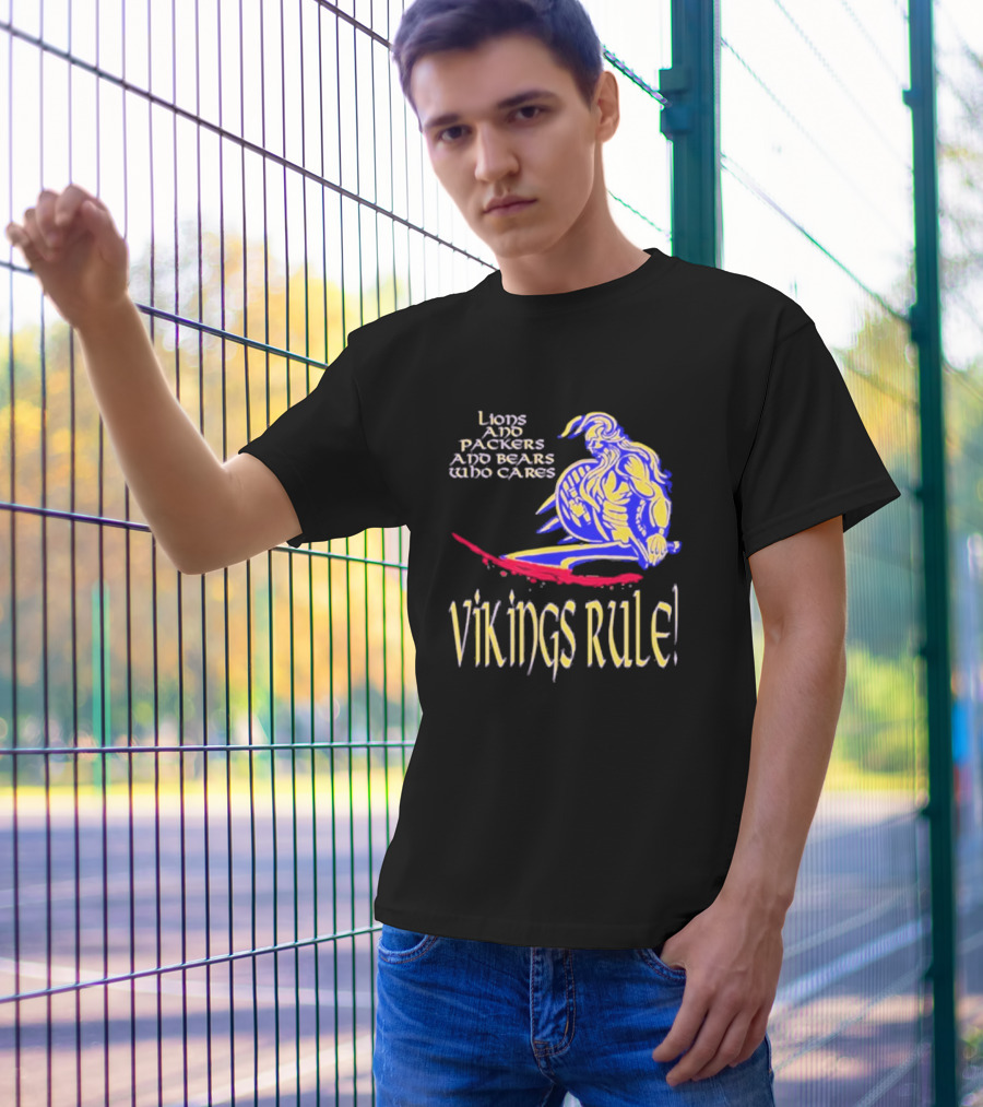 Lions And Packers And Bears Who Cares Vikings Rule Vikings Rule T-Shirt