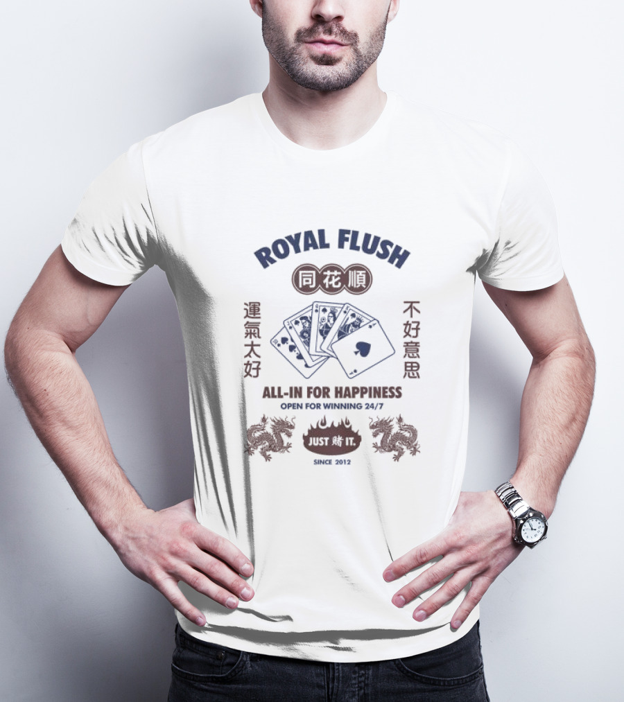 Royal Flush All-In For Happiness Just Du It Open For Winning Since 2012 T-Shirt