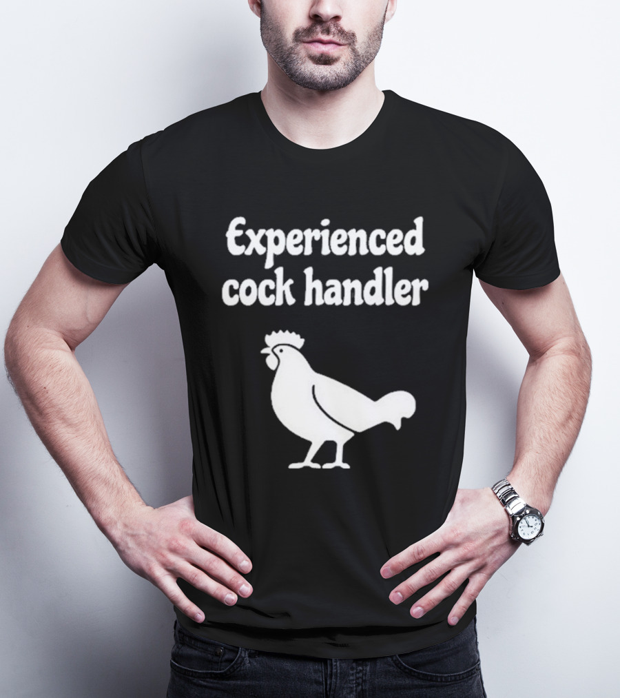 Experienced Cock Handler Rooster T-Shirt